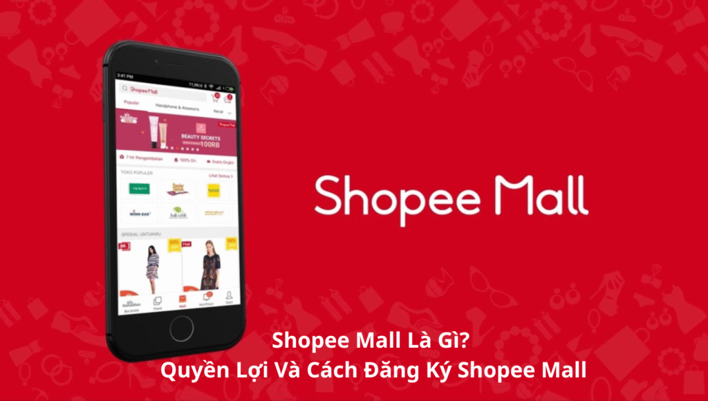 Shopee Mall Là Gì? Quyền Lợi Và Cách Đăng Ký Shopee Mall
